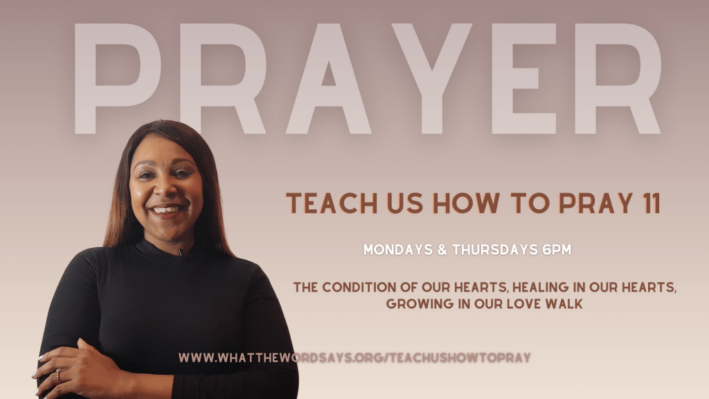 Teach Us How To Pray 11: Love & The Condition Of Our Hearts ...